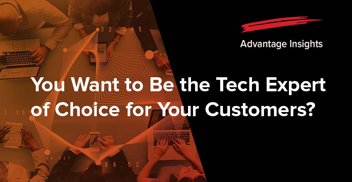 You Want to Be the Tech Expert of Choice for Your Customers? – Intelisys