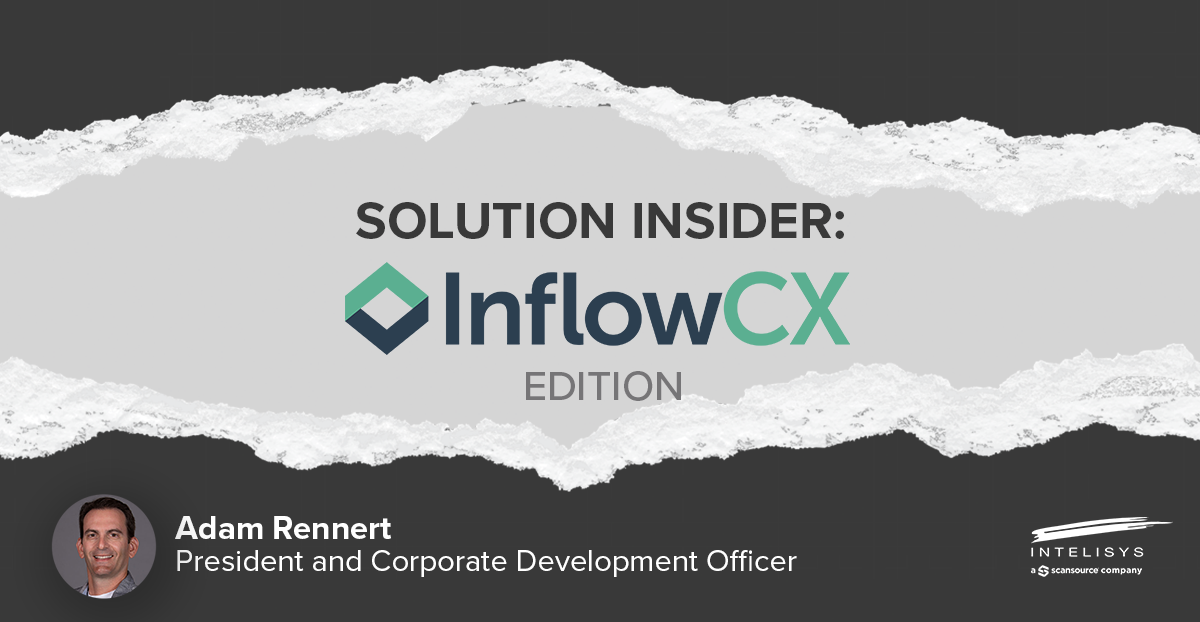 Solution Insider: InflowCX Edition – Intelisys