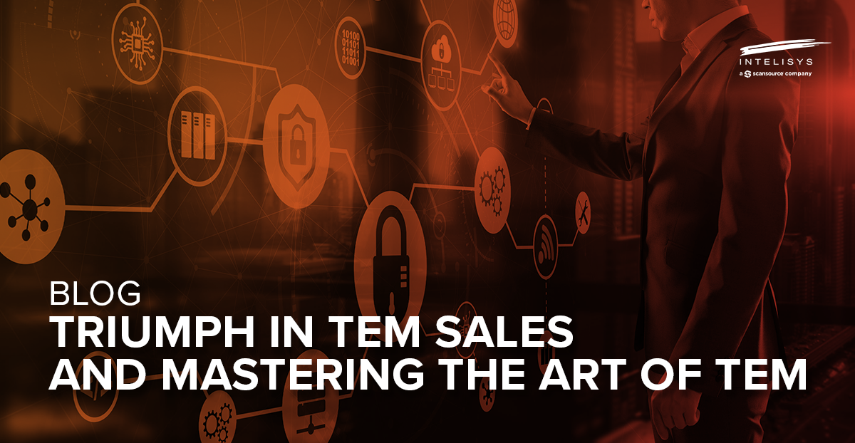 Triumph in TEM Sales and Mastering the Art of TEM – Intelisys
