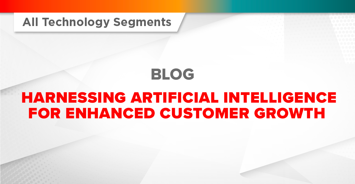 Harnessing Artificial Intelligence for Enhanced Customer Growth – Intelisys