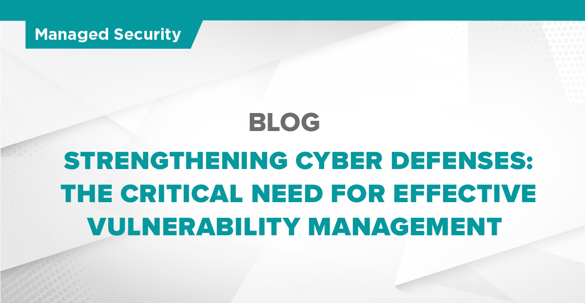 Strengthening cyber defenses: The critical need for effective vulnerability management – Intelisys
