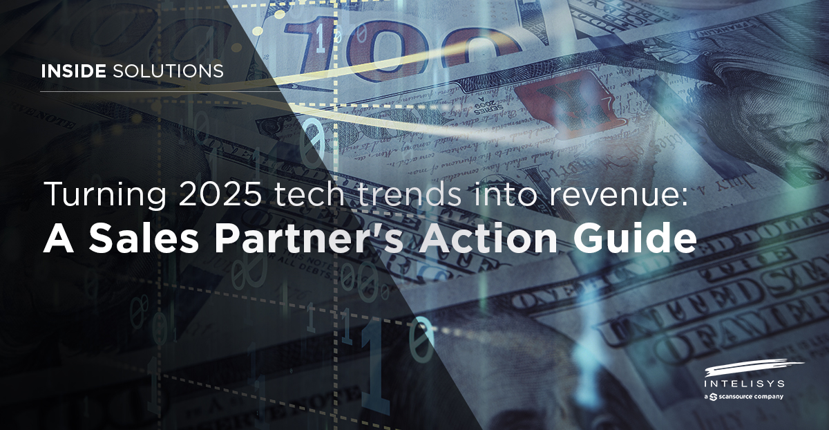 Turning 2025 Tech Trends into Revenue: A Sales Partner's Action Guide – Intelisys